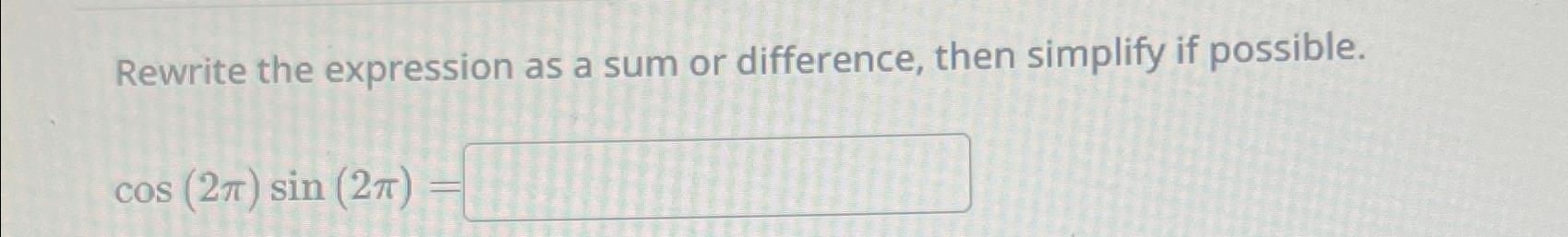 Solved Rewrite the expression as a sum or difference, then | Chegg.com