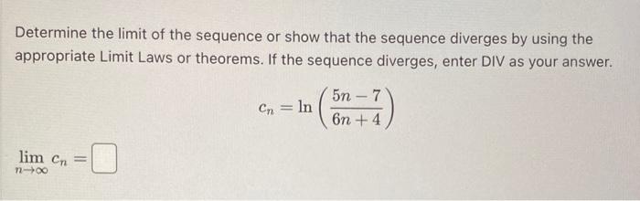 Solved Determine the limit of the sequence or show that the | Chegg.com