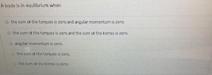 Solved A body is in equilibrium when the sum of the torques | Chegg.com