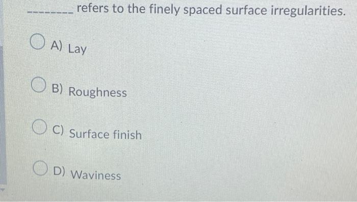 Solved refers to the finely spaced surface irregularities. | Chegg.com