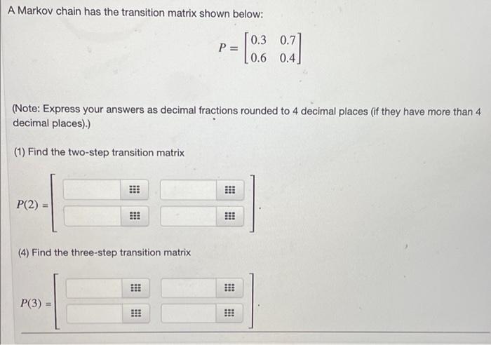 Solved A Markov chain has the transition matrix shown below: | Chegg.com
