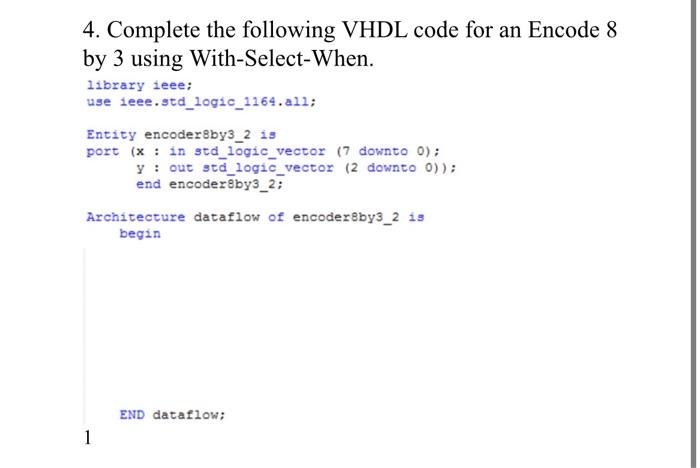 Solved 4. Complete the following VHDL code for an Encode 8 | Chegg.com