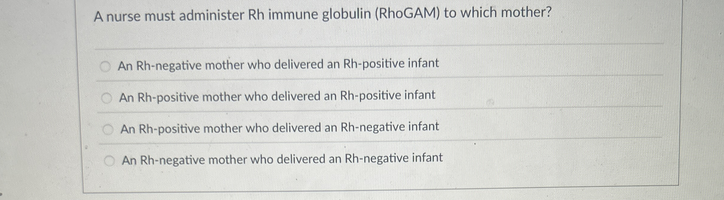 Solved A nurse must administer Rh immune globulin (RhoGAM) | Chegg.com
