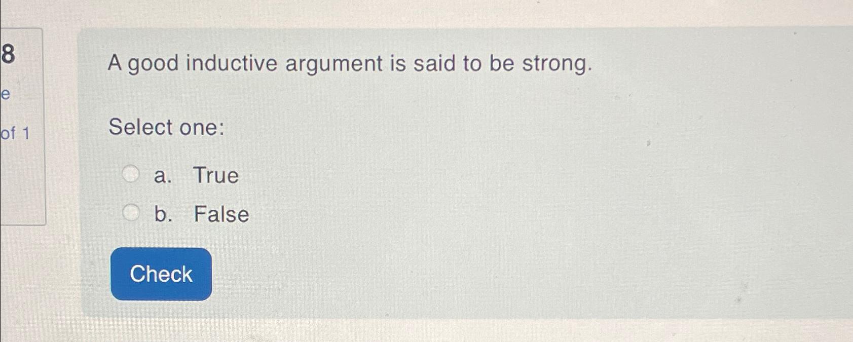 Solved 8A good inductive argument is said to be | Chegg.com