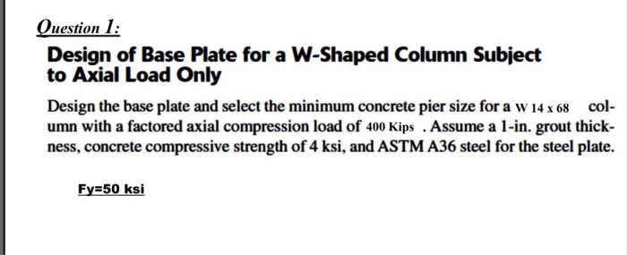 Solved Question 1: Design of Base Plate for a W-Shaped | Chegg.com