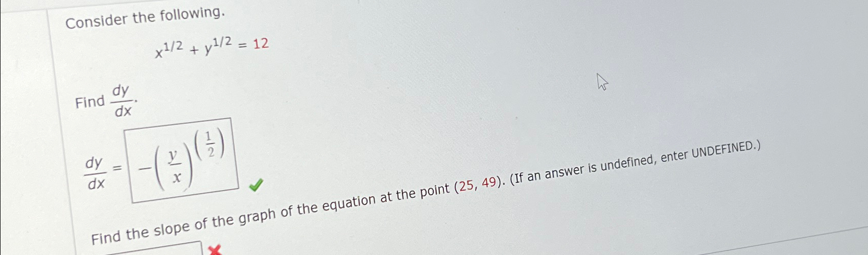 Solved Consider the following.x12+y12=12Find dydx.dydx=Find | Chegg.com