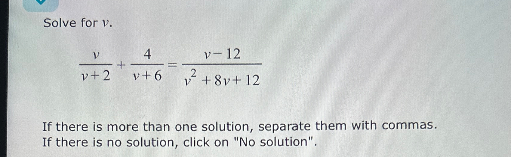 Solved Solve for v.vv+2+4v+6=v-12v2+8v+12If there is more | Chegg.com