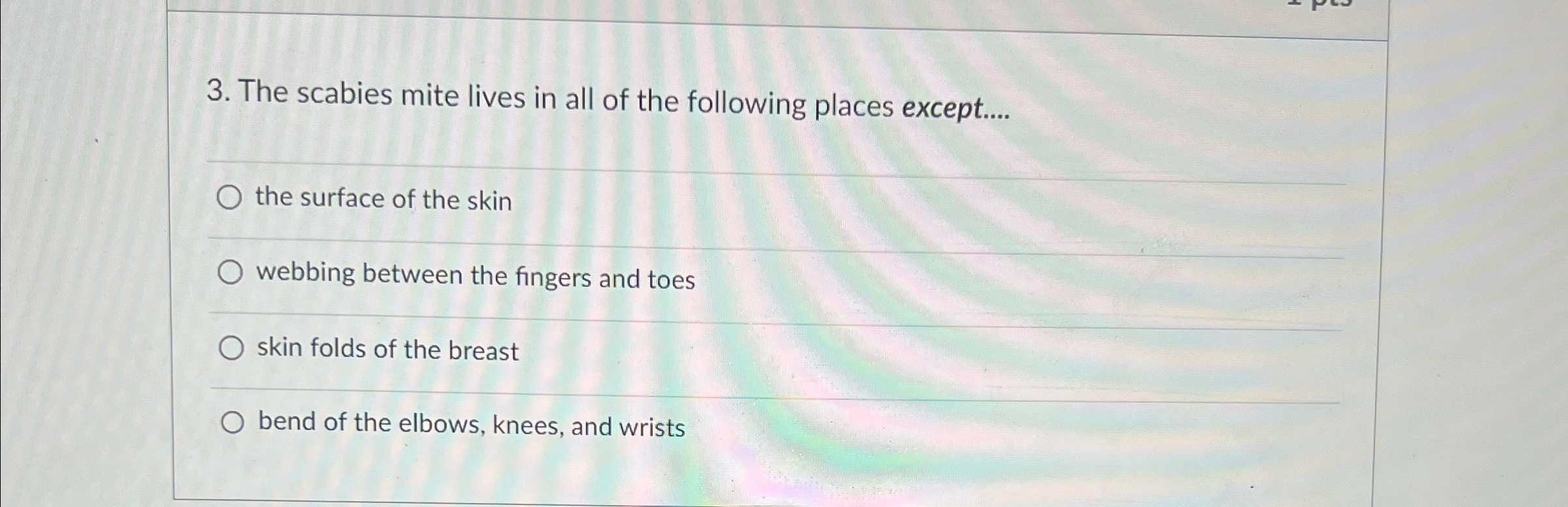 Solved The scabies mite lives in all of the following places | Chegg.com
