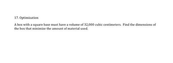 Solved 17. Optimization A box with a square base must have a | Chegg.com