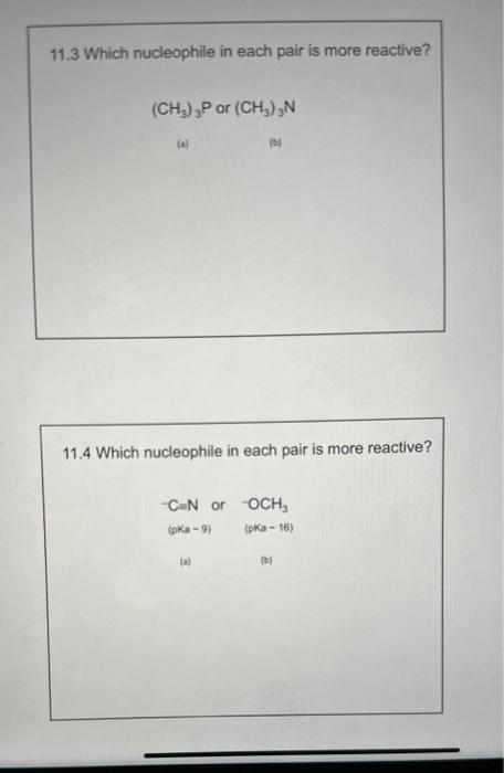 Solved 11.3 Which nucleophile in each pair is more reactive? | Chegg.com