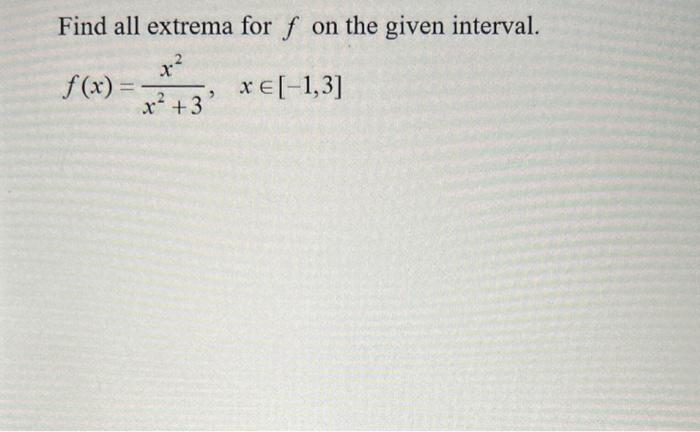 Solved Find all extrema for f on the given interval. | Chegg.com