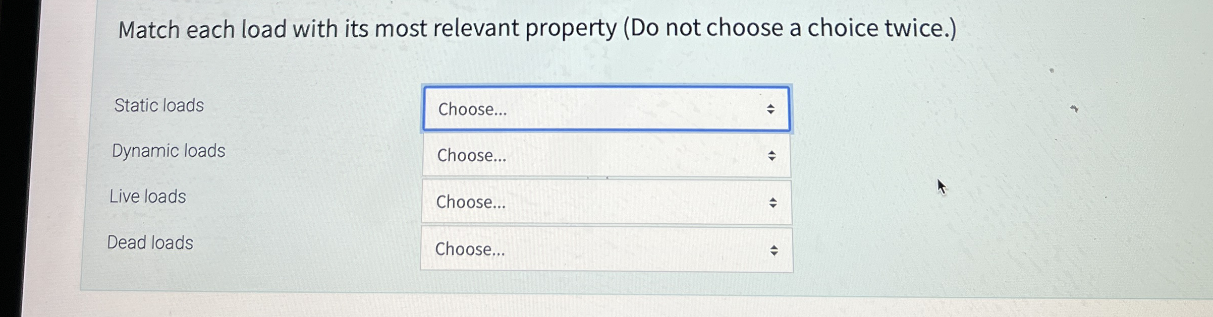 [Solved]: Match each load with its most relevant property (D