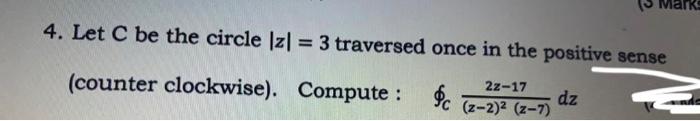 Solved 4. Let C be the circle Iz1 = 3 traversed once in the | Chegg.com
