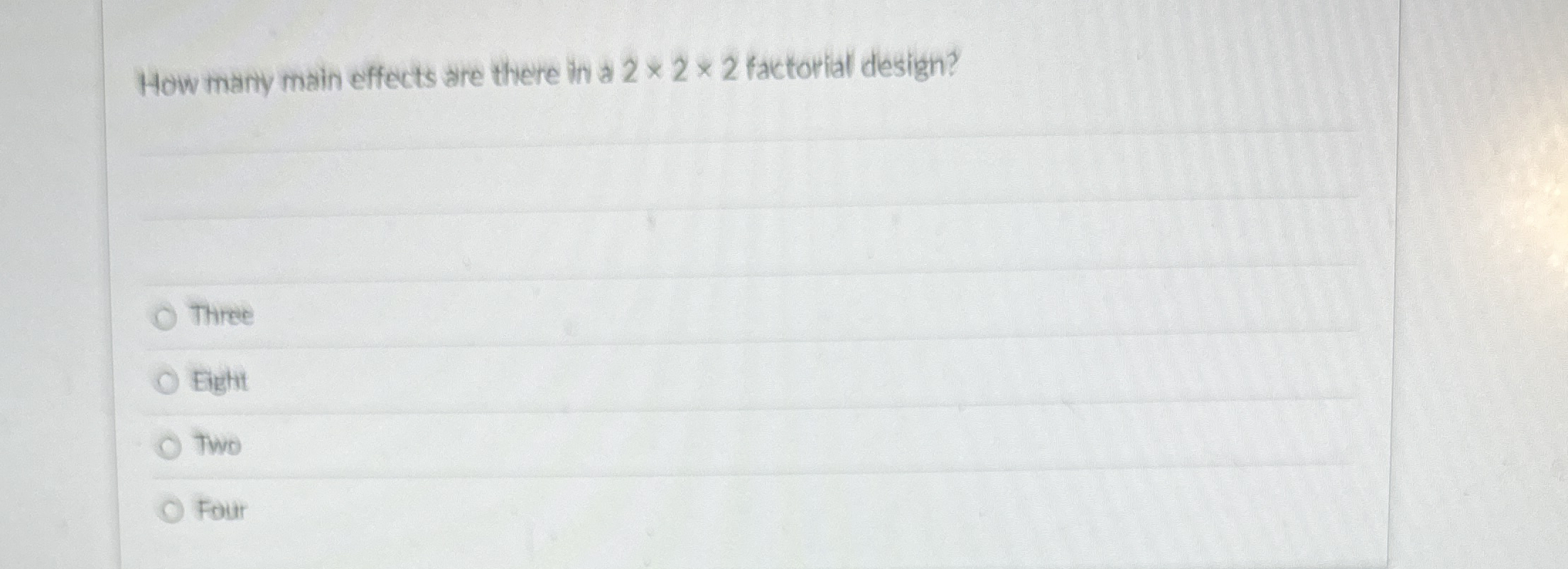 Solved How many main effects are there in a 2×2×2 ﻿factorial | Chegg.com