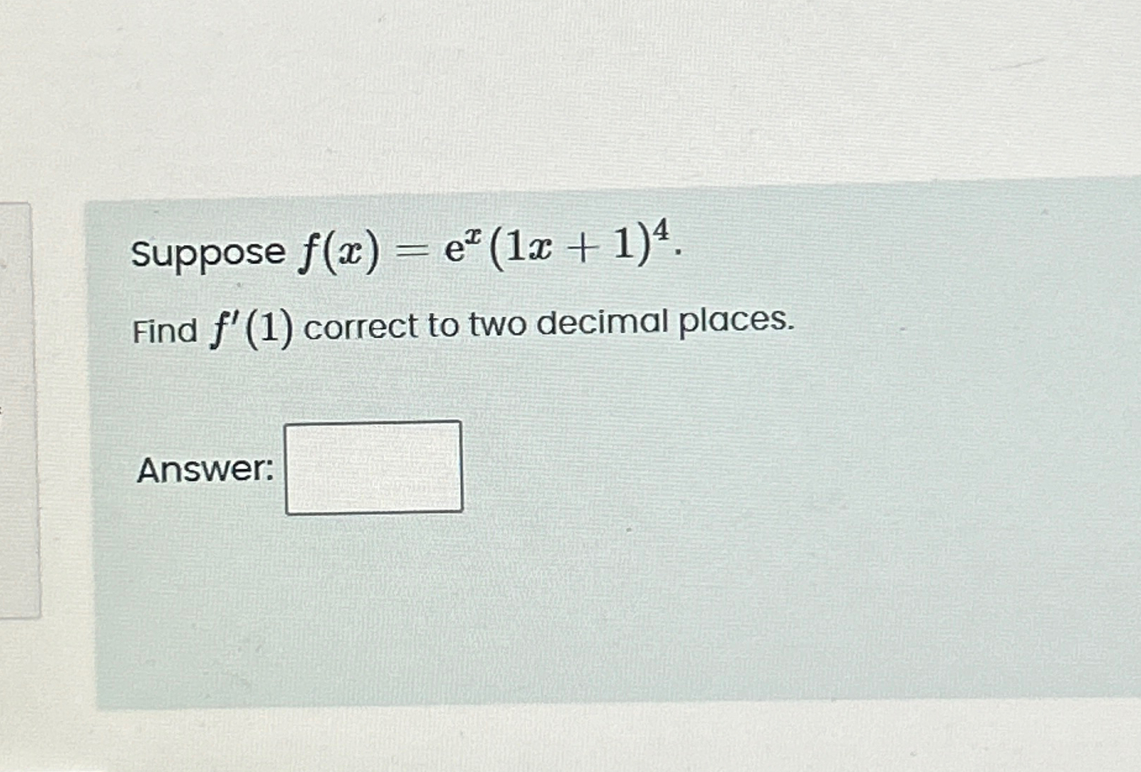 Solved Suppose F X Ex 1x 1 4 Find F 1 ﻿correct To Two