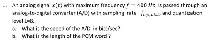 1. An analog signal x(t) with maximum frequency f=400 | Chegg.com