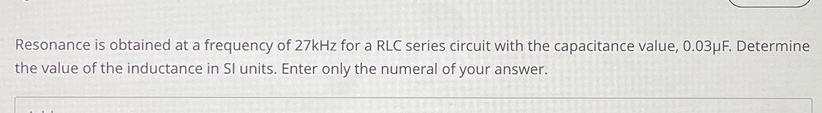 Solved Resonance is obtained at a frequency of 27kHz ﻿for a | Chegg.com