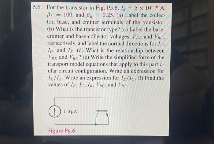 Solved For the transistor in Fig. P5.6, IS=5×10−16 A, | Chegg.com