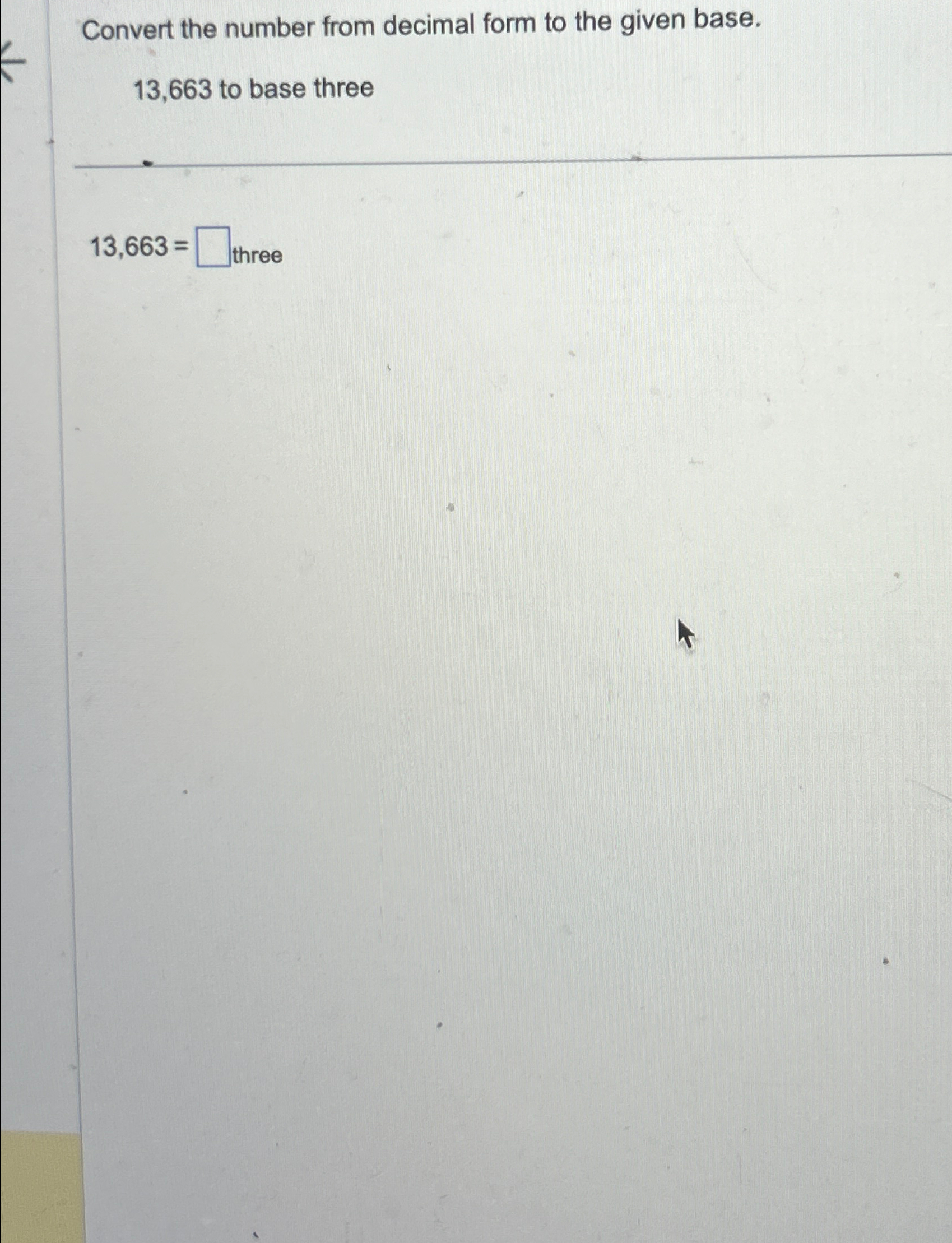 Solved Convert the number from decimal form to the given | Chegg.com