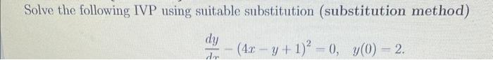 Solved Solve the following IVP using suitable substitution | Chegg.com