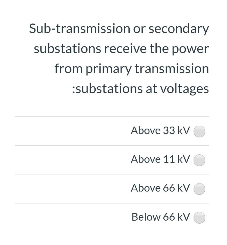 Solved Sub-transmission or secondary substations receive the | Chegg.com