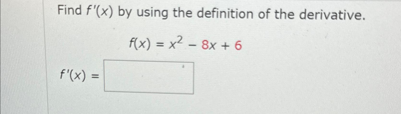 Solved Find f'(x) ﻿by using the definition of the | Chegg.com