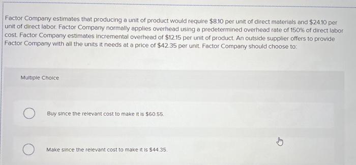 Solved Factor Company estimates that producing a unit of | Chegg.com