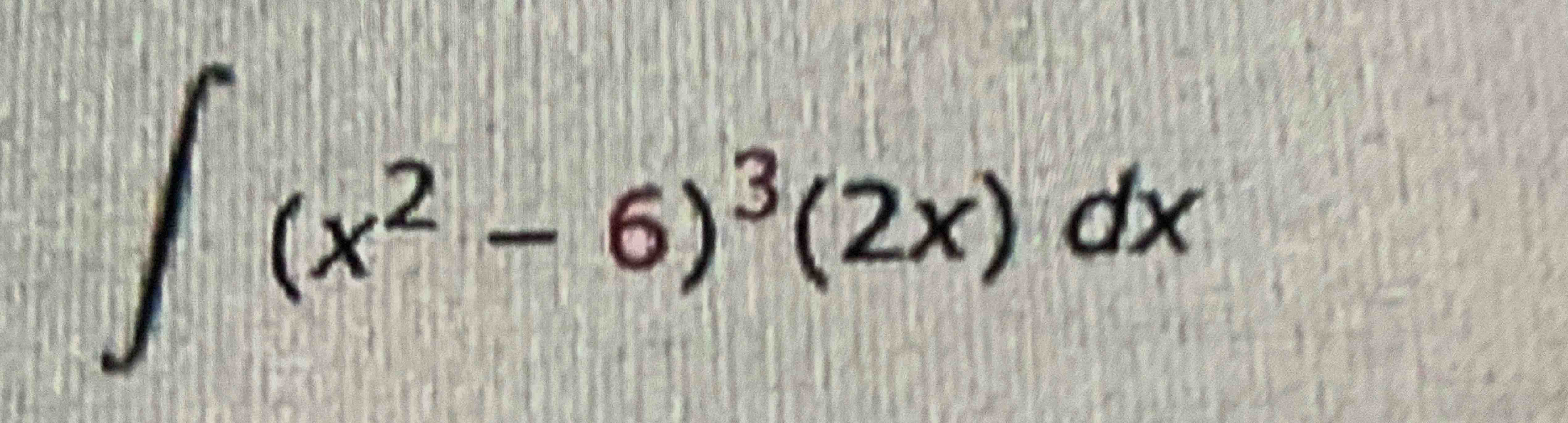 Solved ∫﻿﻿(x2-6)3(2x)dxfind a change of variables to rewrite | Chegg.com