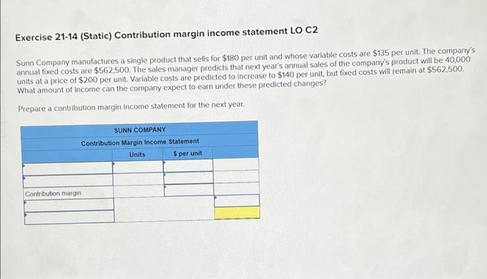 Solved Exercise 21-14 (Static) Contribution margin income | Chegg.com