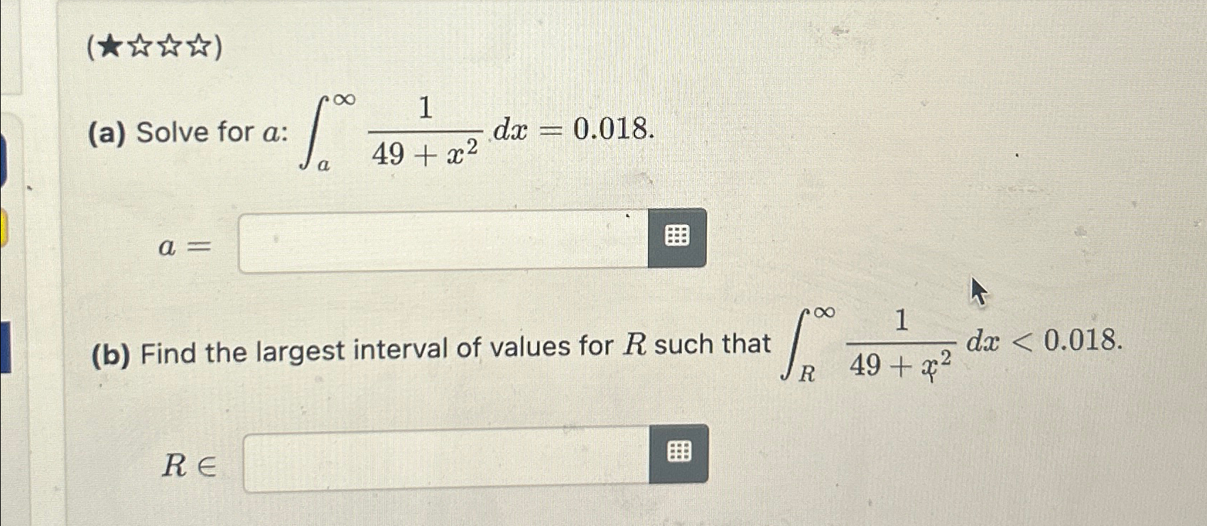 Solved (大おが)(a) ﻿Solve for a ﻿: ∫a∞149+x2dx=0.018a=(b) ﻿Find | Chegg.com