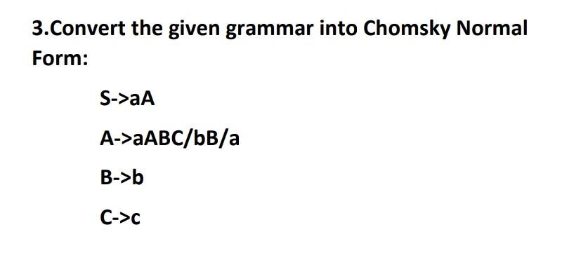 Solved 3.Convert the given grammar into Chomsky Normal Form: | Chegg.com