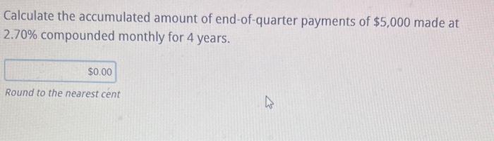 [Solved]: Calculate the accumulated amount of end-of-quarte