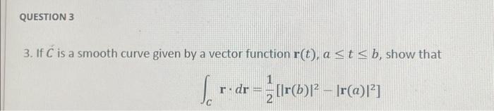 Solved 3. If C is a smooth curve given by a vector function | Chegg.com
