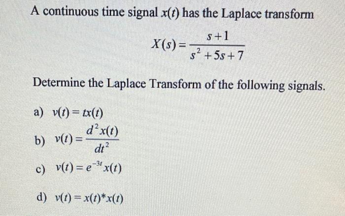 Solved A continuous time signal x(t) has the Laplace | Chegg.com Solved A continuous time signal x(t) has the Laplace | Chegg.com