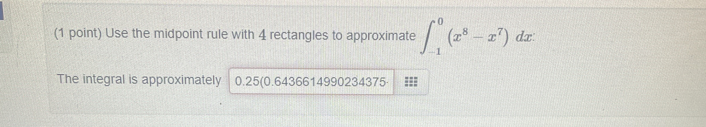 Solved (1 ﻿point) ﻿Use the midpoint rule with 4 ﻿rectangles | Chegg.com