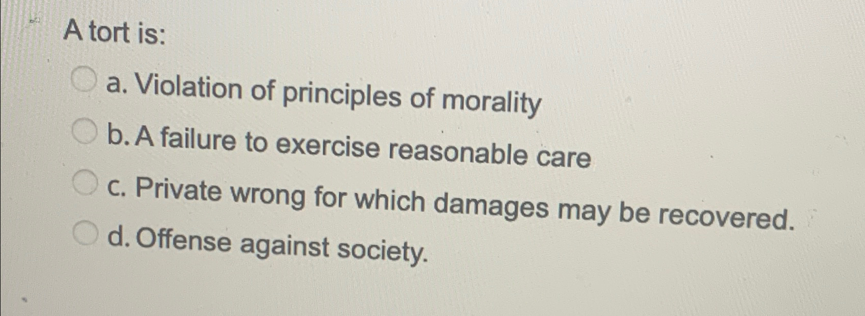 Solved A tort is:a. ﻿Violation of principles of moralityb. | Chegg.com