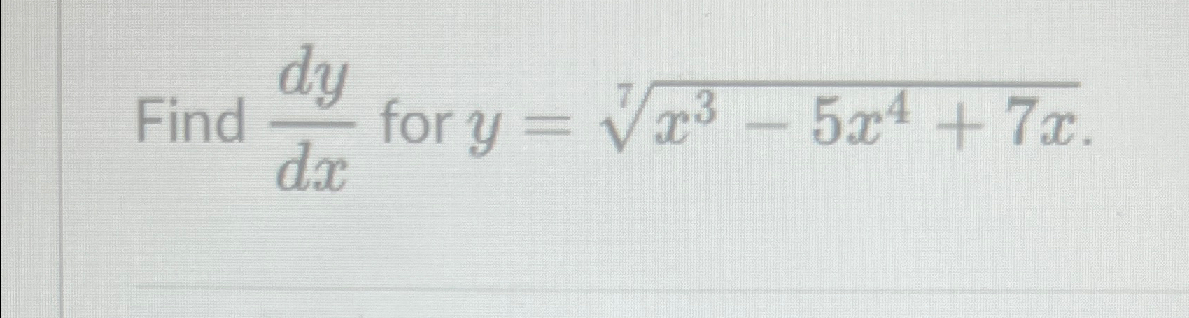 Solved Find dydx ﻿for y=x3-5x4+7x7 | Chegg.com