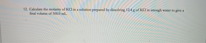 Solved 12. Calculate the molarity of KCl in a solution | Chegg.com
