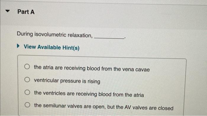 Solved During isovolumetric relaxation, View Available | Chegg.com