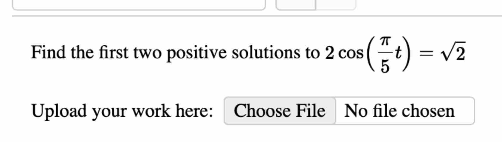 Solved Find the first two positive solutions to | Chegg.com
