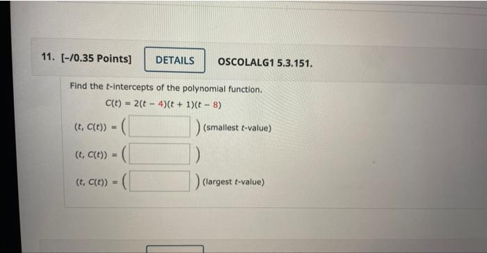 Solved Find the t-intercepts of the polynomial function. | Chegg.com