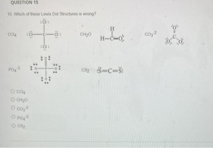 Solved 15. Which of these Lewis Dot Structures is wrong? | Chegg.com