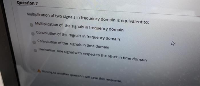 Solved Question 7 Multiplication of two signals in frequency | Chegg.com