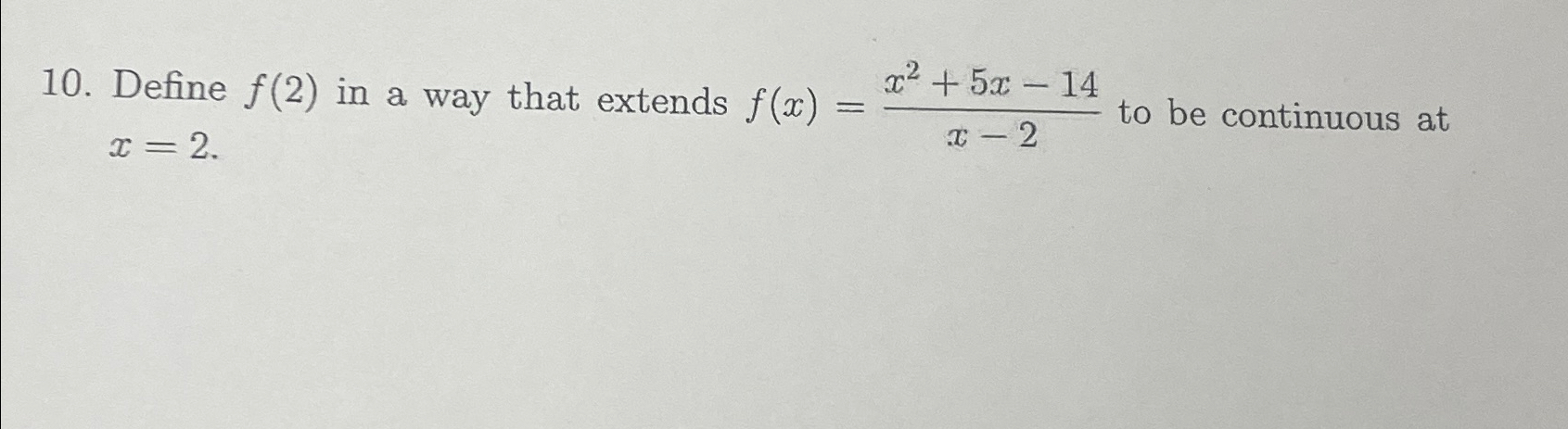 Solved Define f(2) ﻿in a way that extends f(x)=x2+5x-14x-2 | Chegg.com