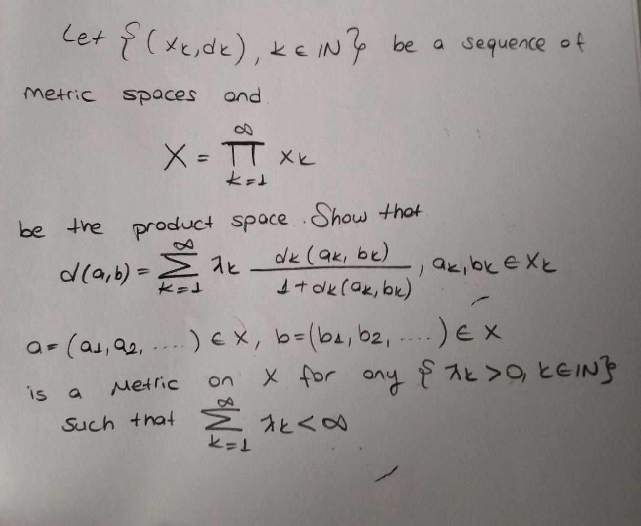 Solved Let {(xk,dk),k∈N} be a sequence of metric spaces and. | Chegg.com