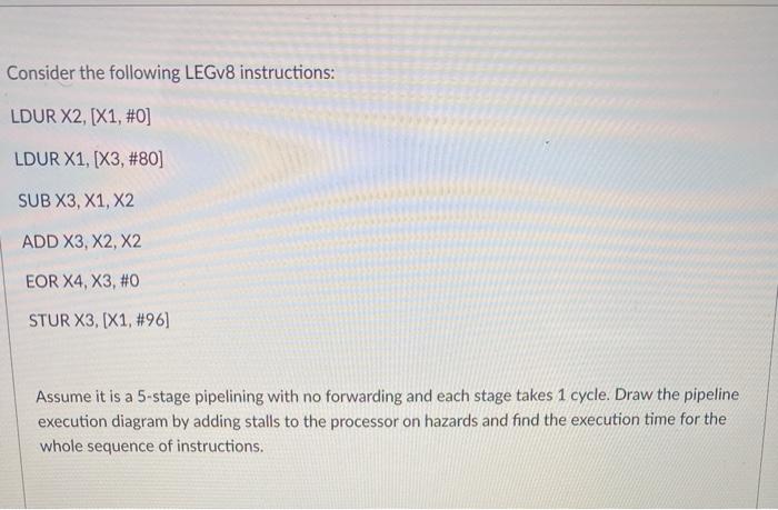 Solved Consider the following LEGV8 instructions: LDUR X2, | Chegg.com