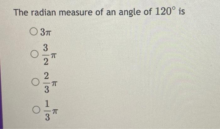 Solved The radian measure of an angle of \\( 120^{\\circ} | Chegg.com