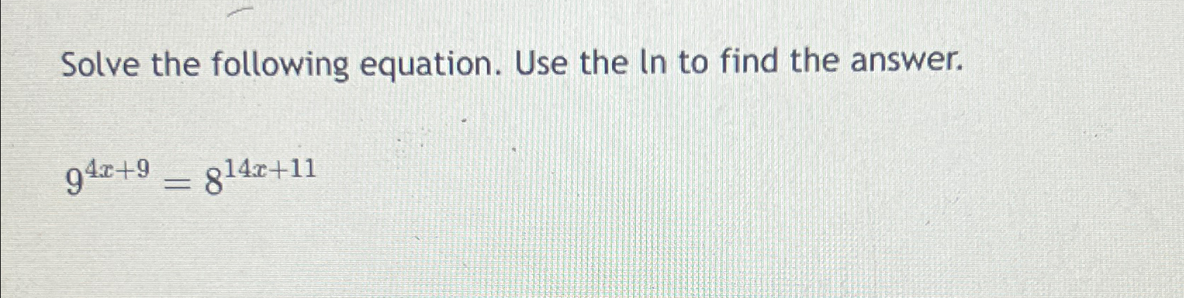 Solved Solve the following equation. Use the In to find the | Chegg.com
