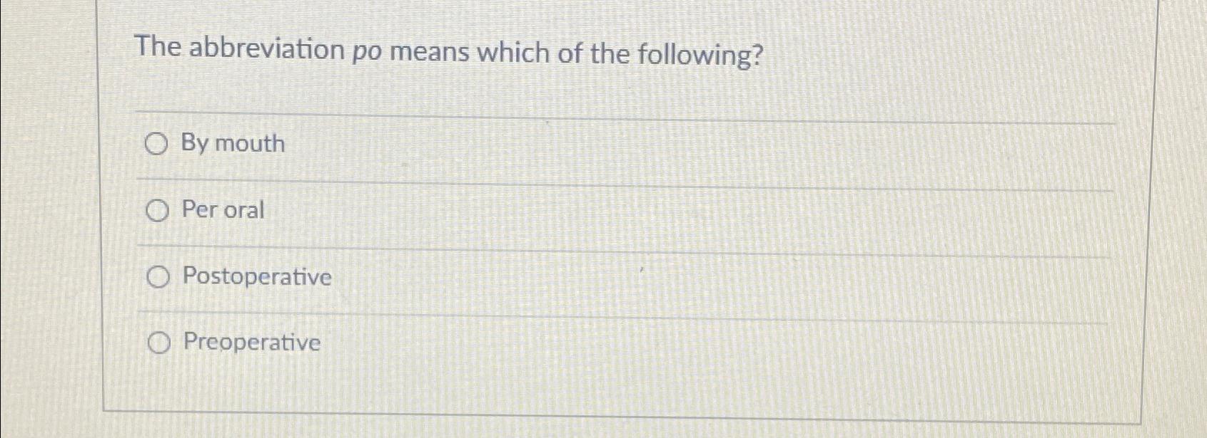 Solved The abbreviation po means which of the following?By | Chegg.com