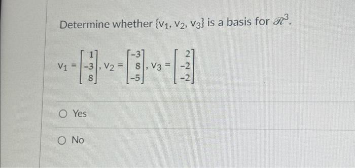 Solved Determine whether {v1,v2,v3} is a basis for R3. | Chegg.com